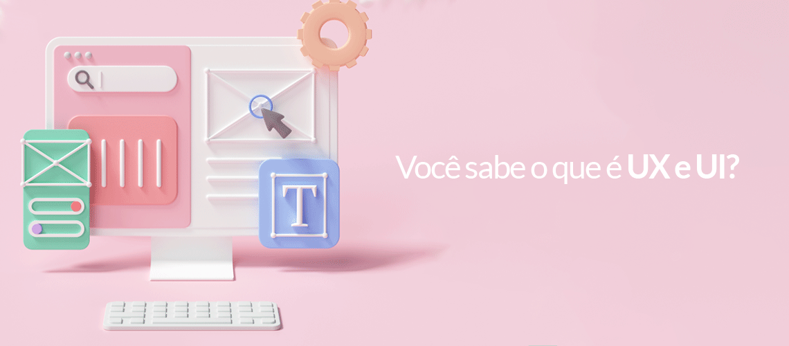 Entenda de uma vez por todas o que é UX e UI